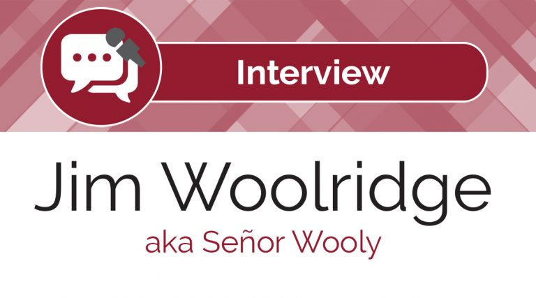 Interview with Jim Woolridge, aka Señor Wooly - The FLTMAG