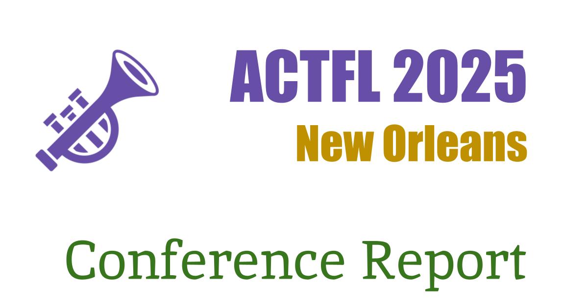 ACTFL 2025 Conference Report - Focus on AI, VR, and FILL - The FLTMAG